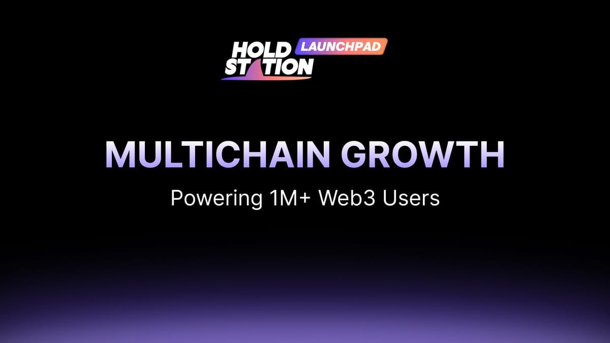 Holdstation Launchpad: Multichain Growth Powering 1M+ Web3 Users